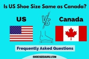 Is US Shoe Size Same as Canada? | FAQs (US v/s Canada)